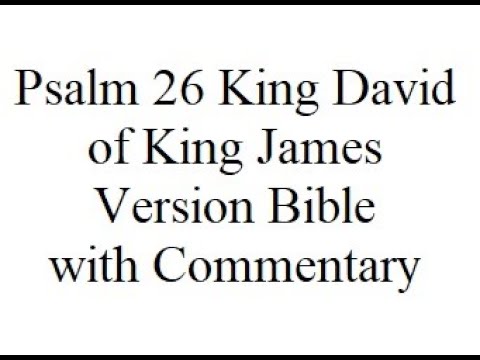 Psalm 26 King David Kjv Bible With Commentary Of F B Meyer Youtube