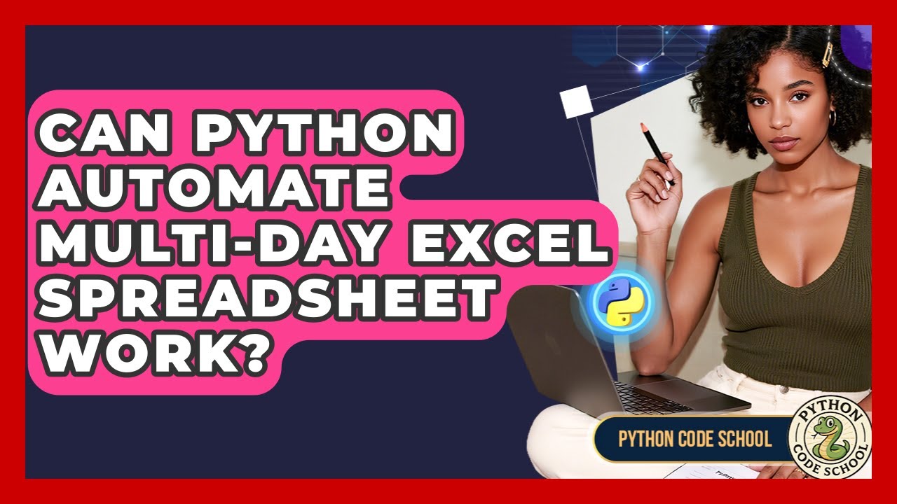 Can Python Automate Multi Day Excel Spreadsheet Work Python Code