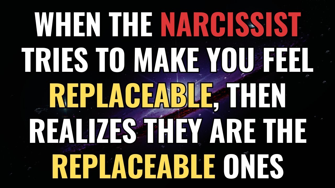 When The Narcissist Tries To Make You Feel Replaceable Then Realizes