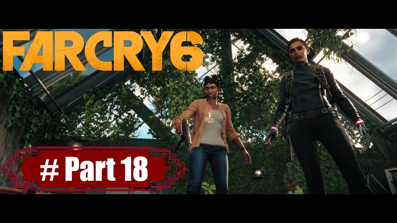 Far Cry 6 Walkthrough Gameplay Part 18 Full Game 4k 60fps Pc No