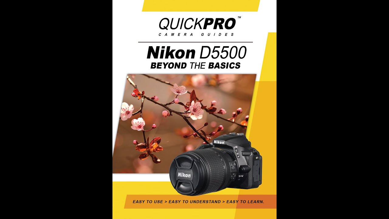 Nikon D5500 Beyond The Basics Guide By Quickpro Camera Guides Youtube