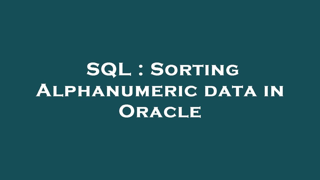 Sql Sorting Alphanumeric Data In Oracle Youtube