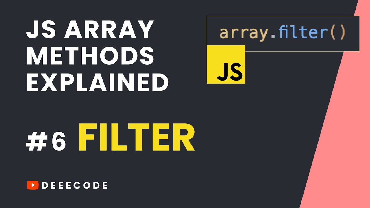 Js Array Methods Explained 6 Filter Method Youtube