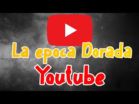 La Epoca Dorada De Youtube Nacimiento Ascenso Y Decaida Comunidad