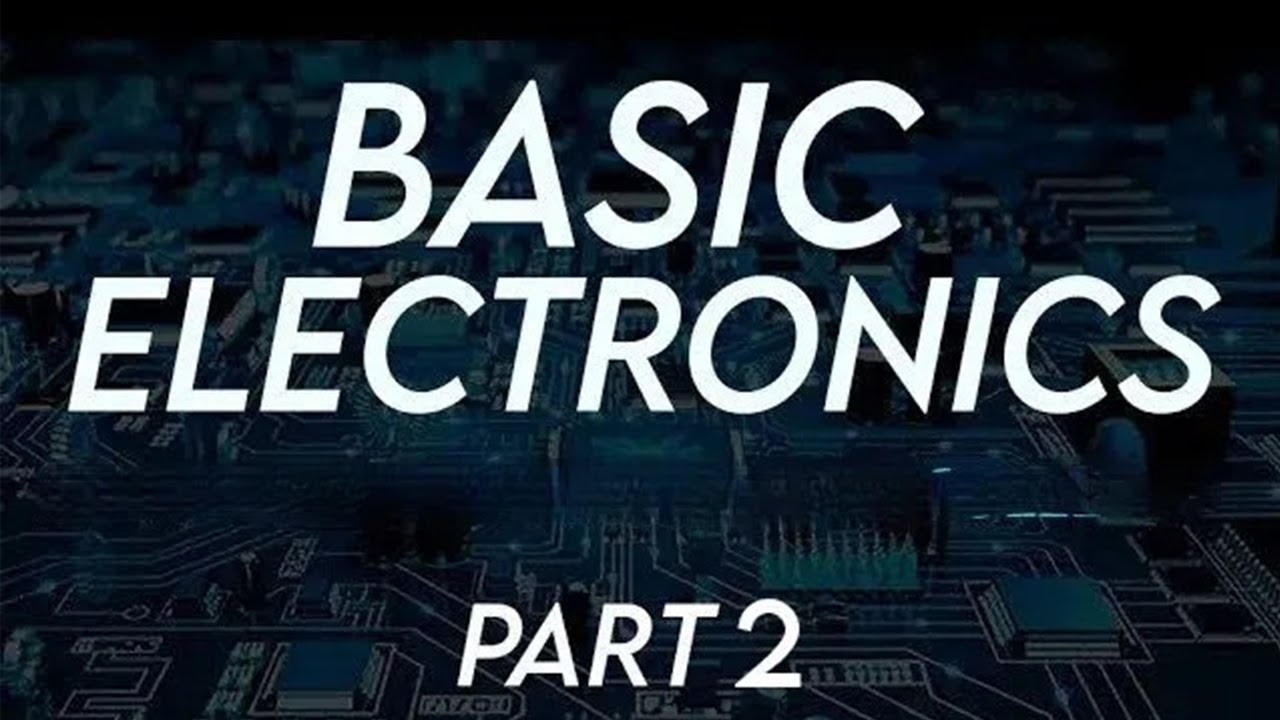 Basic Electronics Part 2 Youtube