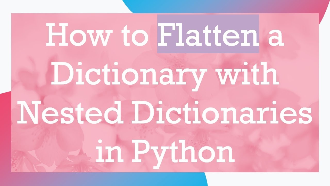 How To Flatten A Dictionary With Nested Dictionaries In Python Youtube