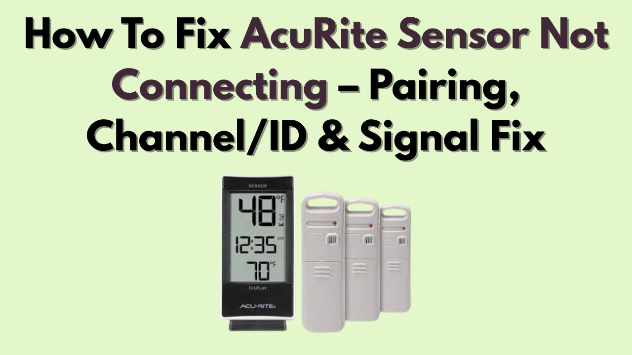 How To Fix Acurite Sensor Not Connecting Pairing Channel Id Signal