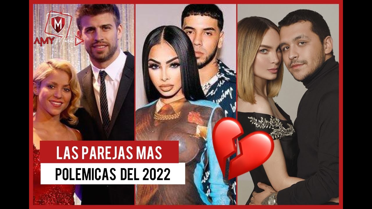 Las 5 Parejas Mas Polemicas Del 2022 Youtube