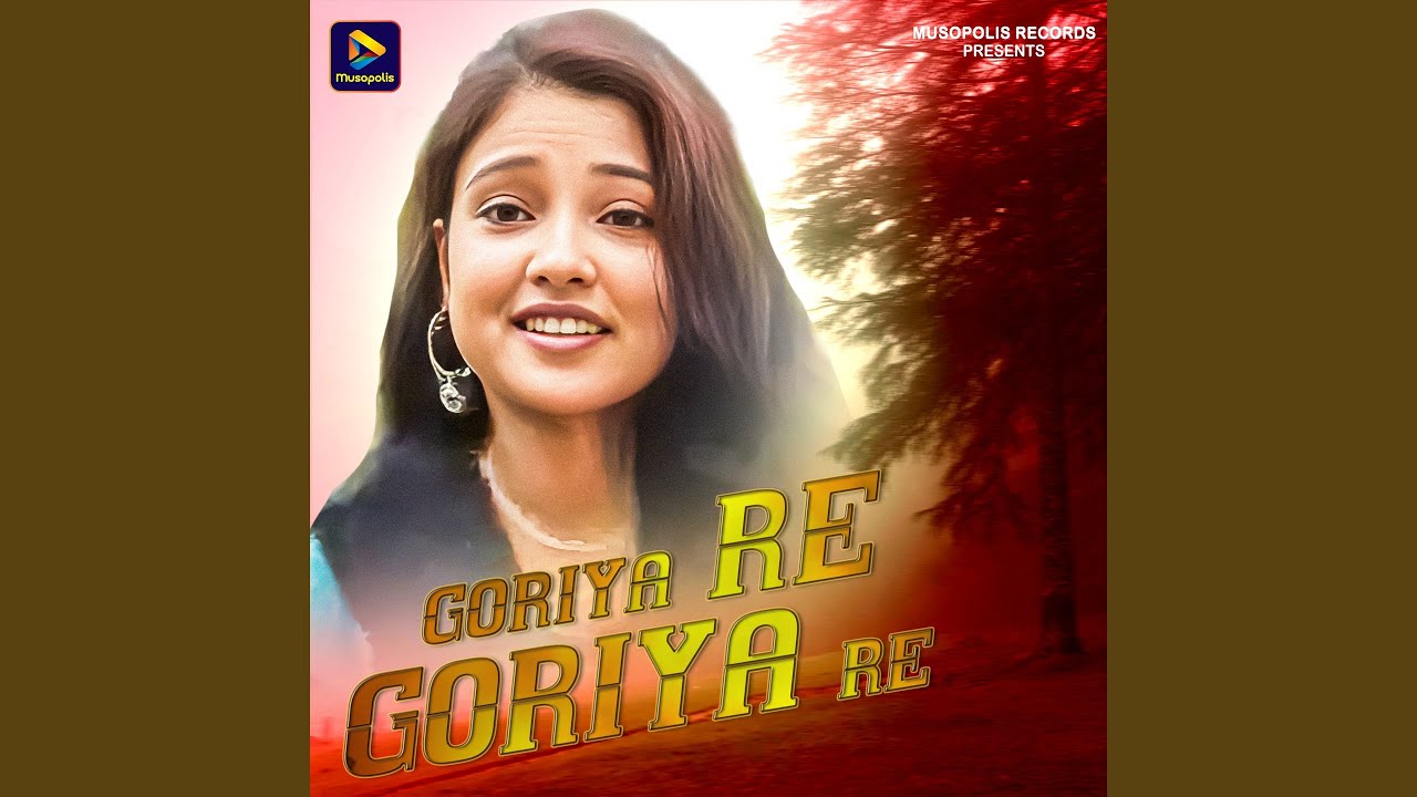 Goriya Re Goriya Re Youtube