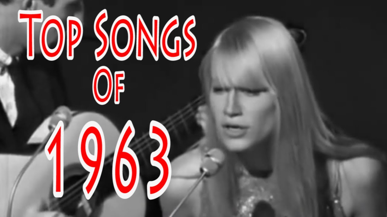 Top Songs Of 1963 Youtube Music