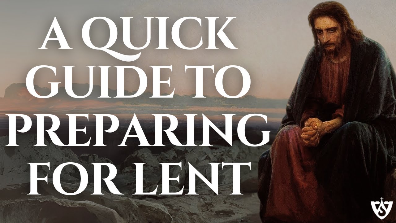 A Quick Guide To Preparing For Lent Youtube