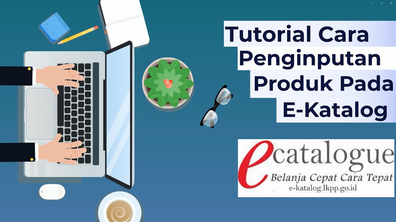 Tutorial Cara Penginputan Produk Pada E Katalog Lokal Youtube