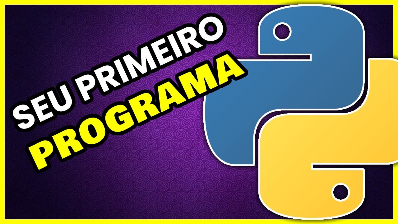 Curso Python Para Iniciantes Criando Seu Primeiro Programa Passo A