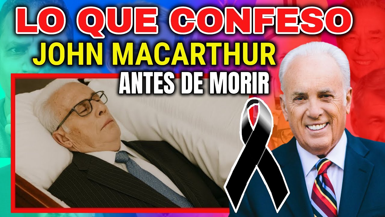 Lo Que Confesó John Macarthur Antes De Morir Afectó A Millones De