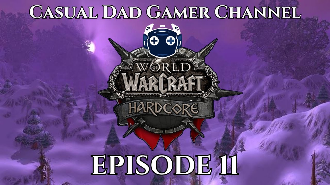 Two Dads Playing Wow Hardcore Terribly Ep11 Youtube