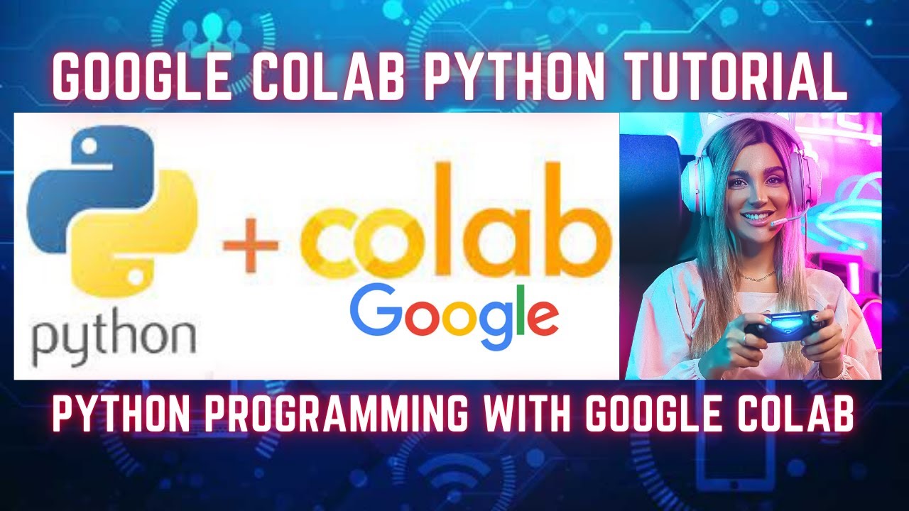Master Python With Google Colab A Complete Tutorial For Beginners
