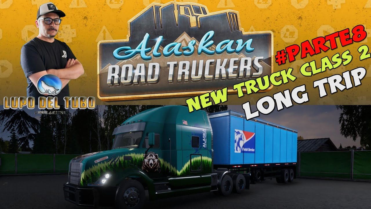 Alaskan Road Trucker Long Trip New Truck Parte8 2