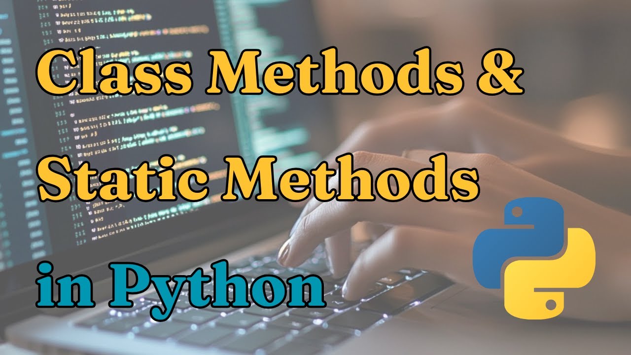 Class Methods And Static Methods In Python Youtube