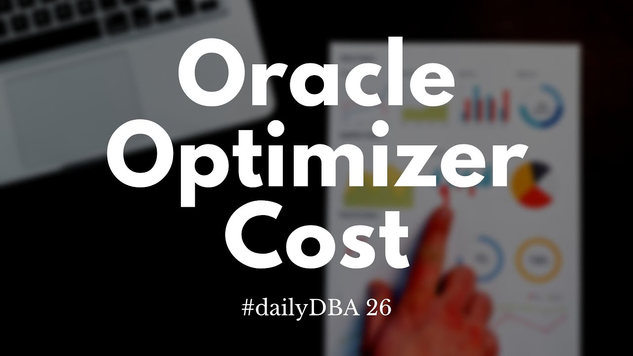 Oracle Optimizer Cost Dailydba 26 Youtube