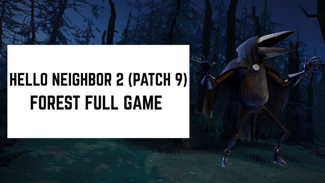 Hello Neighbor 2 Patch 9 Forest Full Game Youtube