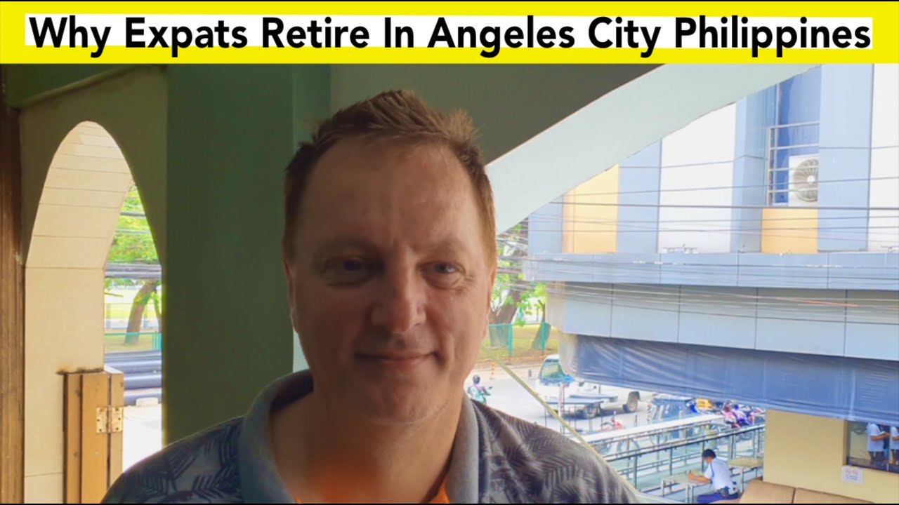 Why Expats Retire In Angeles City Philippines Youtube