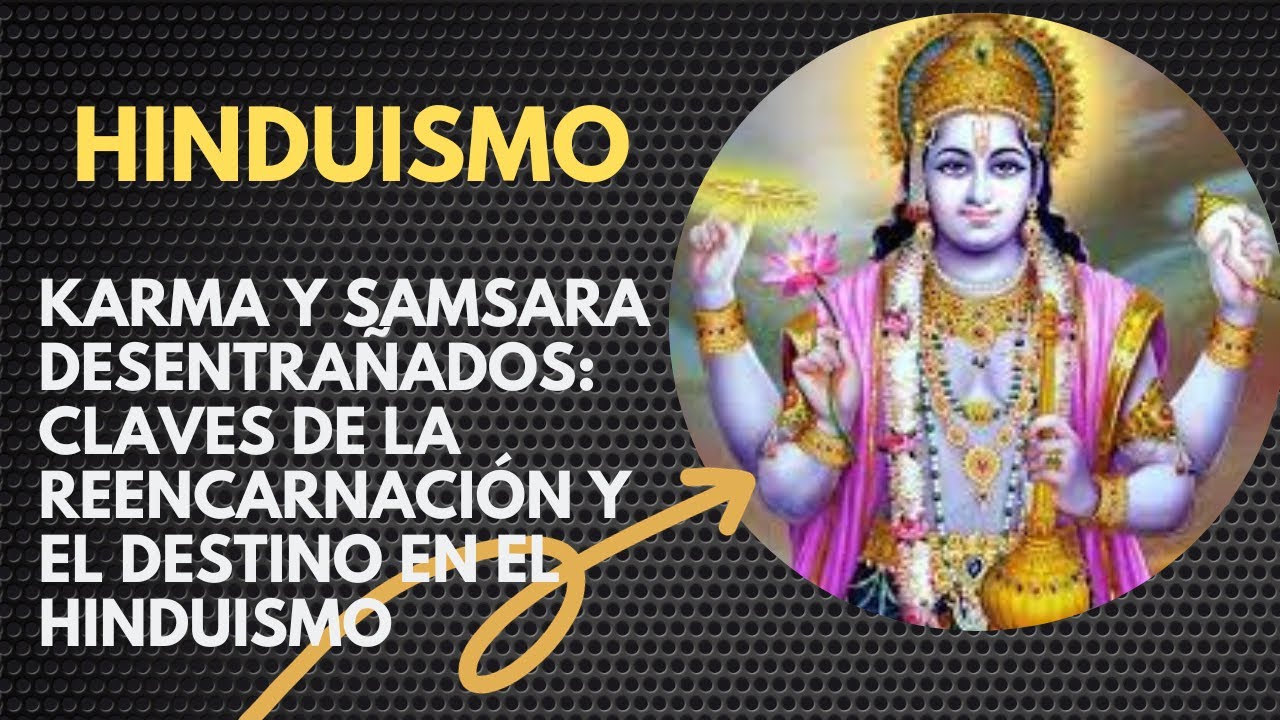 Karma Y Samsara Desentrañados Claves De La Reencarnación Y El Destino