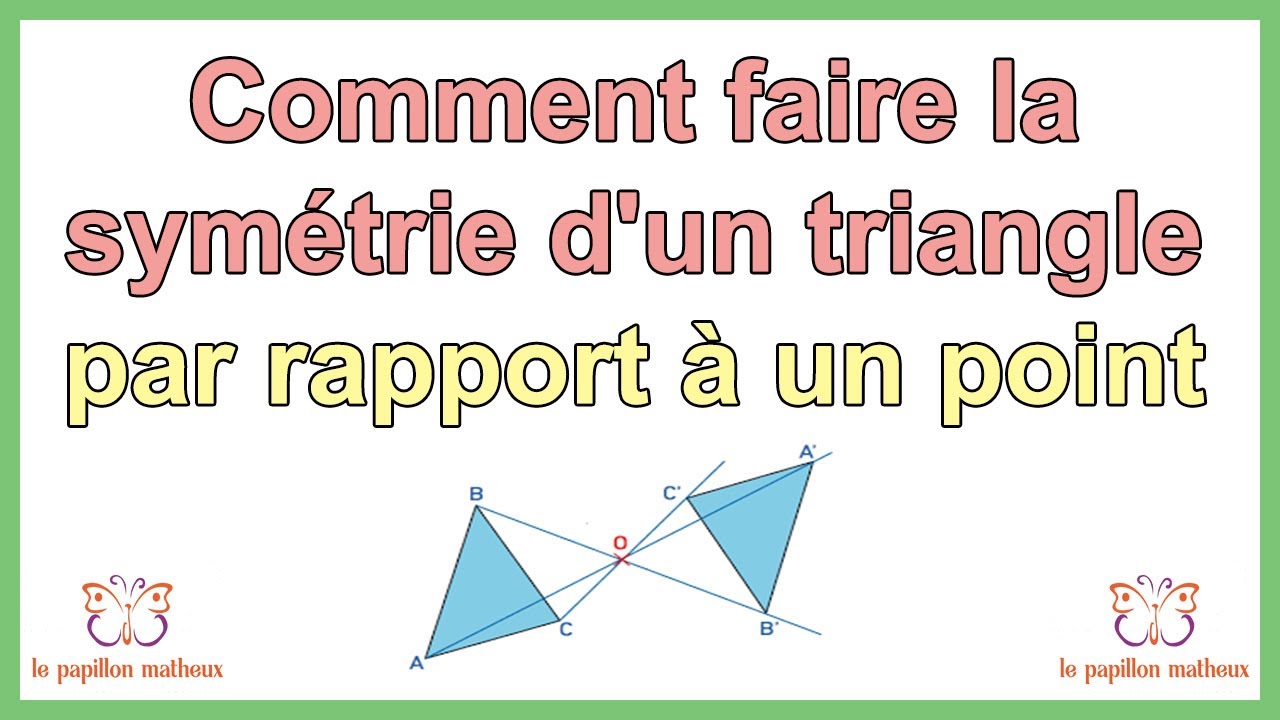 Comment Faire La Symétrie D Un Triangle Par Rapport à Un Point Youtube