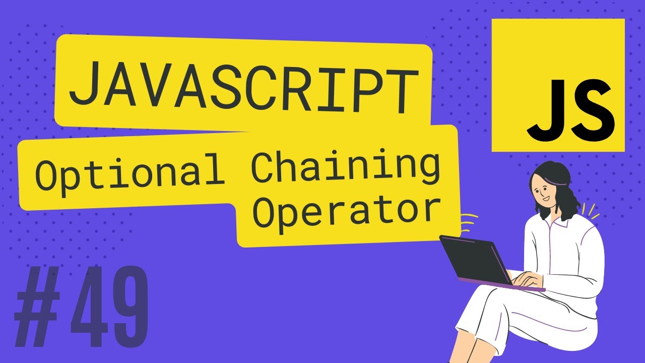 Javascript Tutorial 49 Optional Chaining Operator Youtube