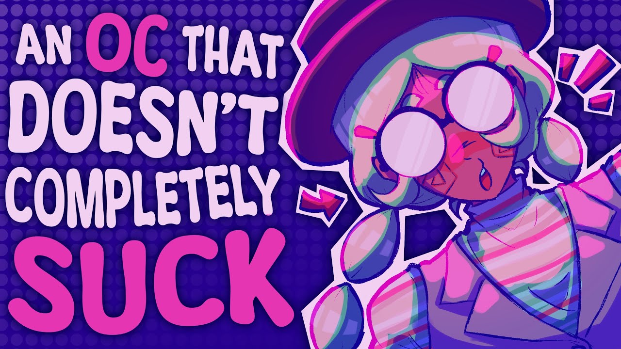 How To Make Your Ocs Actually Good Youtube