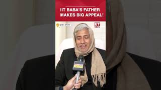 Iit Baba S Father Makes Big Appeal To Abhay Singh Etnow Iitbaba ...