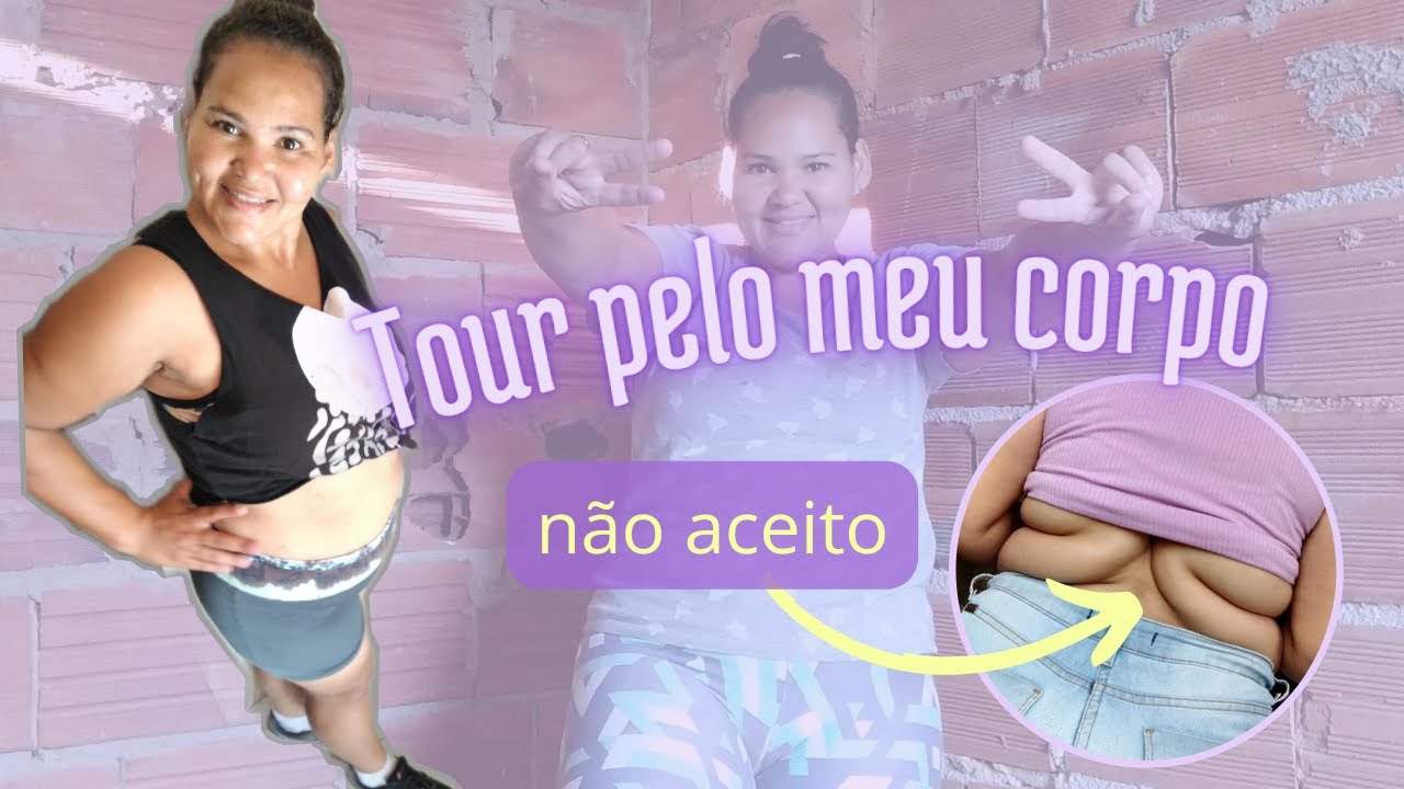 Tour Pelo Meu Corpo Ainda Sendo Gorda Emagrecendo Novamente Youtube