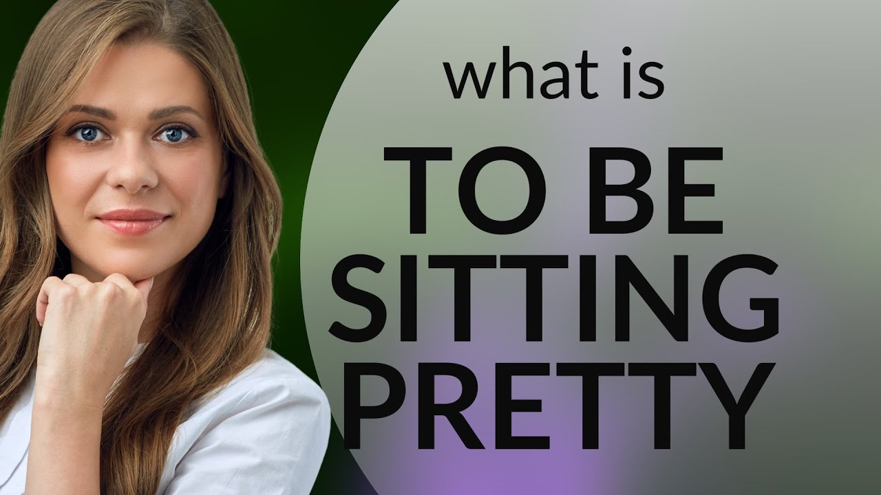 Unlocking The Phrase Sitting Pretty Youtube