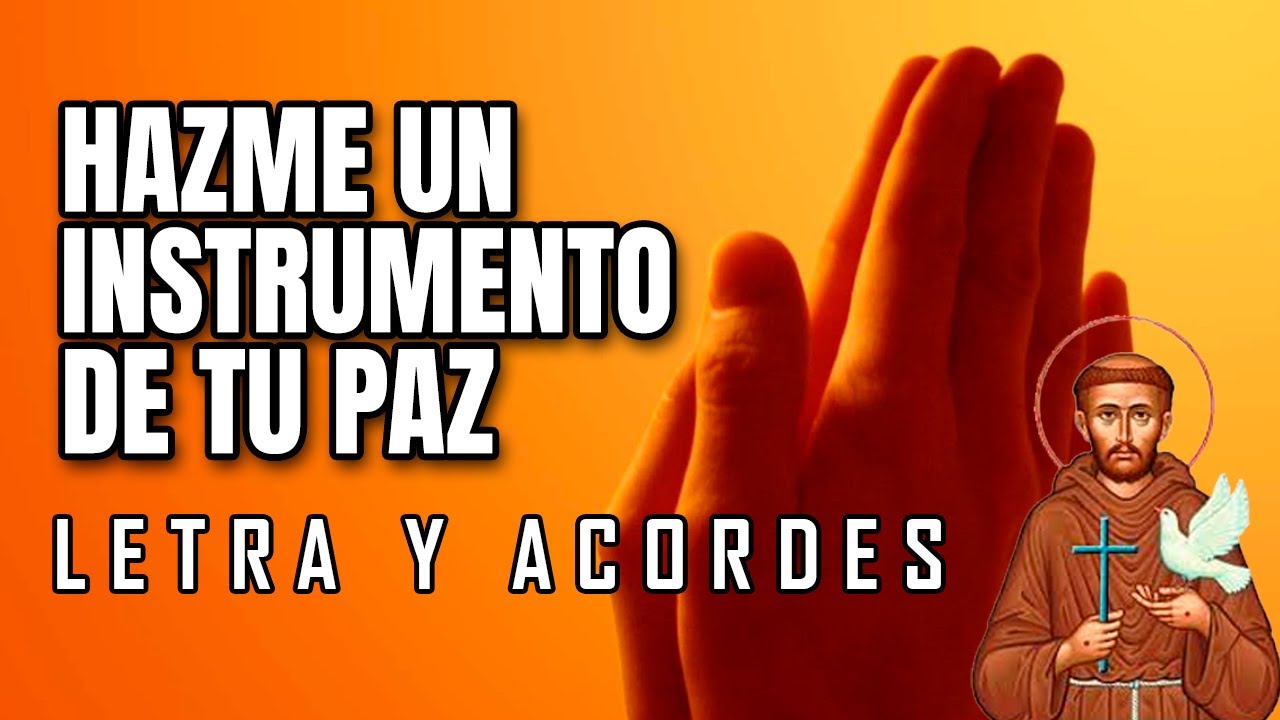 Hazme Un Instrumento De Tu Paz Canto Católico Letra Y Acordes Youtube