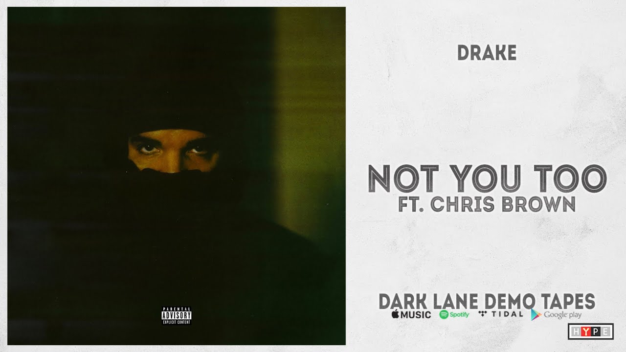 Drake Not You Too Ft Chris Brown Dark Lane Demo Tapes Youtube