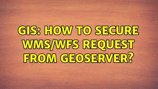 Gis How To Secure Wms Wfs Request From Geoserver Roel Van De Paar Mp3 ...