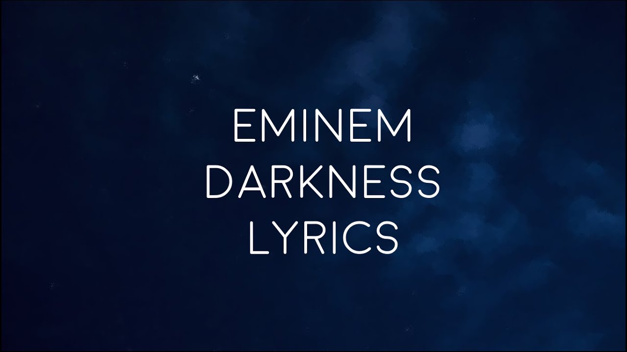 Eminem Darkness Lyrics Youtube