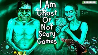 I Am Ghost Or Not Scary Games No I M Not Human Android Full Gameplay ...
