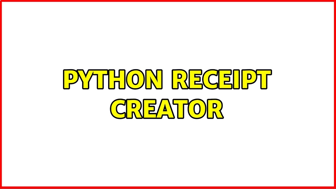 Python Receipt Creator 3 Solutions Youtube