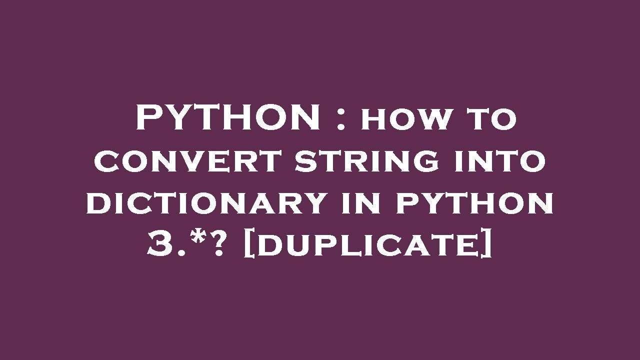 Python How To Convert String Into Dictionary In Python 3 Youtube