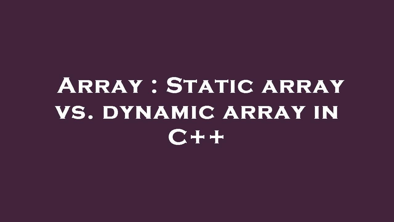 Array Static Array Vs Dynamic Array In C Youtube