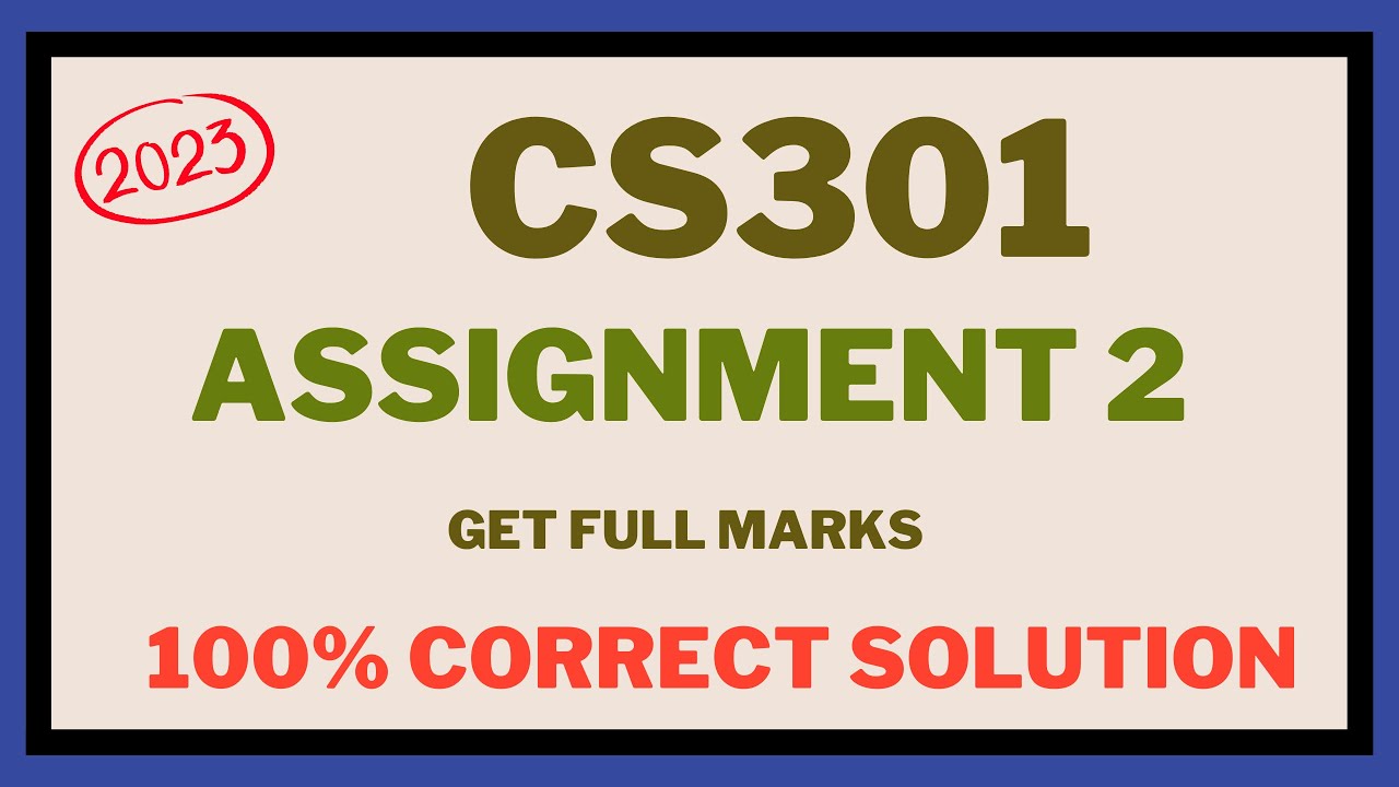 Cs301 Assignment 2 Solution 100 Correct Solution Spring 2023