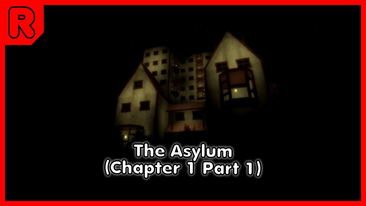 The Asylum Chapter 1 Part 1 Roblox The Asylum Horror Youtube