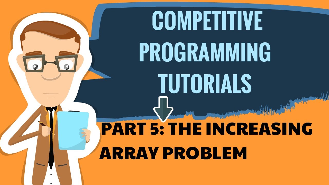 Competitive Programming Tutorials Part 5 The Increasing Array