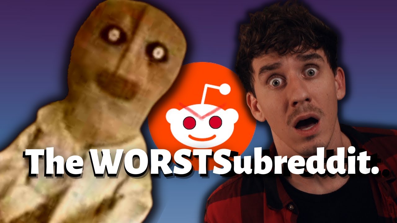 The Worst Subreddit You Ve Ever Seen Youtube