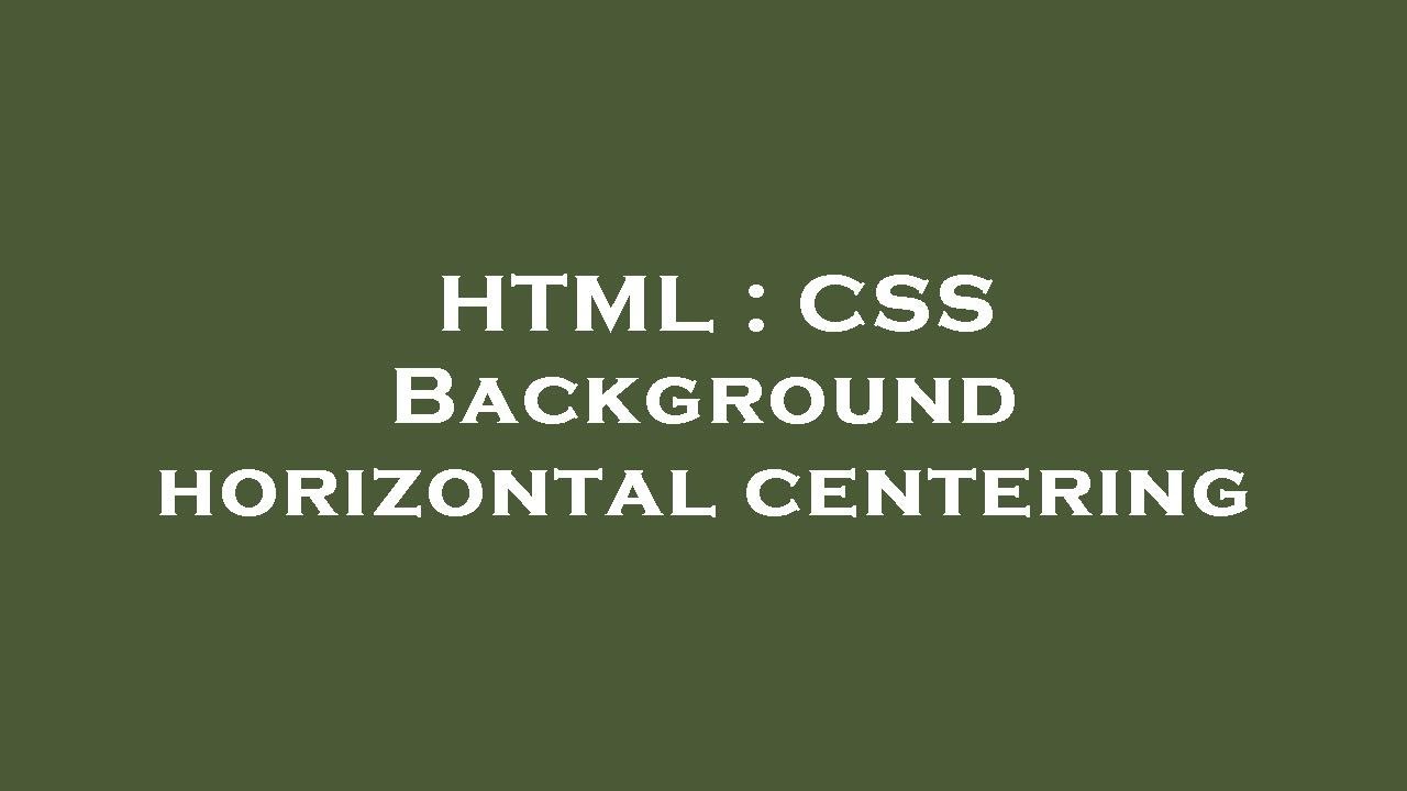 Html Css Background Horizontal Centering Youtube
