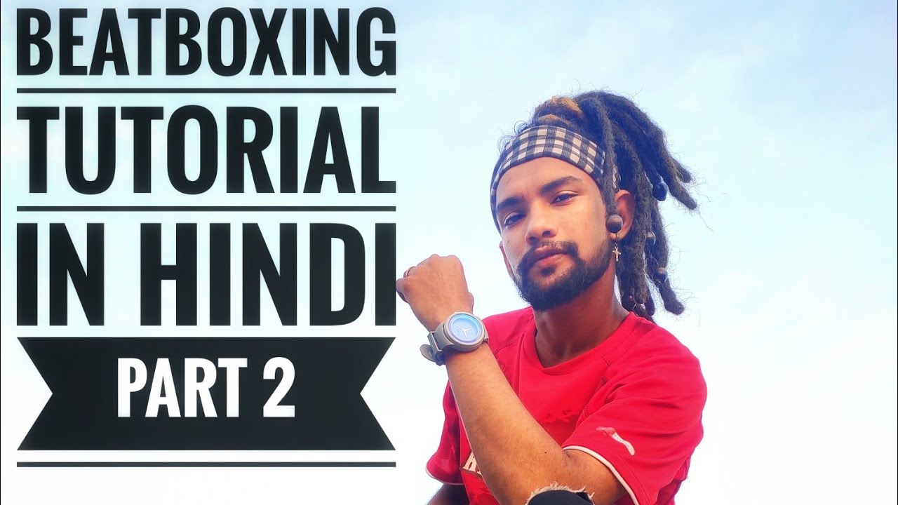 Learn Beatboxing Tutorial Part 2 In Hindi Pulkit Rana Aka Parko Youtube
