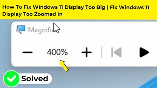 How To Fix Windows 11 Display Too Big Fix Windows 11 Display Too Zoomed ...