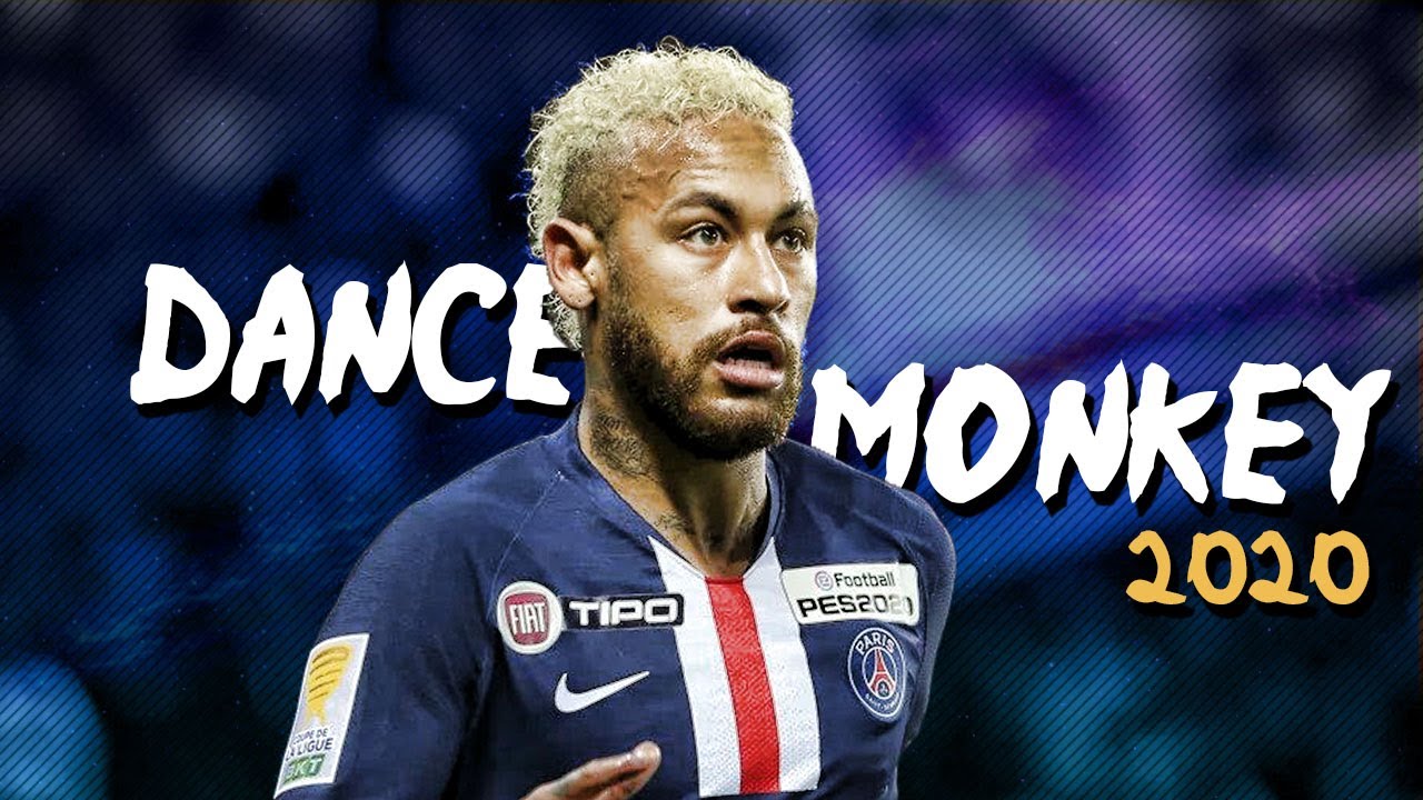 Neymar Jr Dance Monkey 2020 Skills And Goals Hd Youtube Music