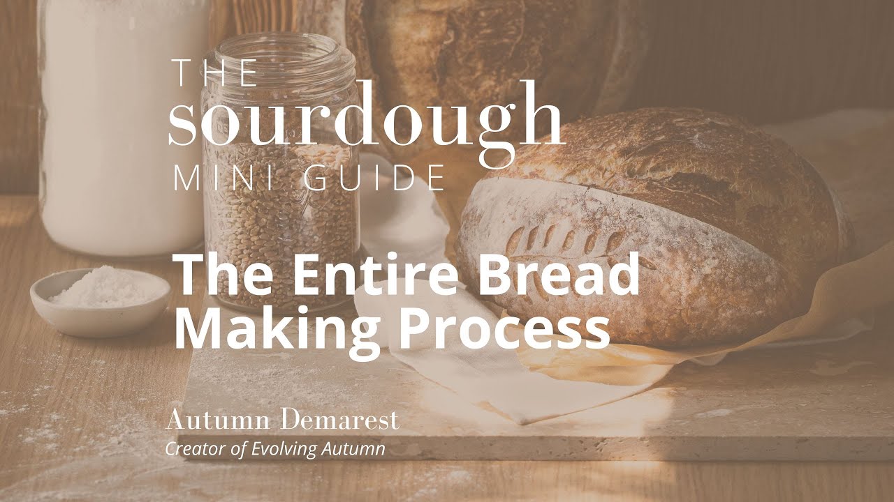 The Entire Sourdough Bread Making Process For Beginners Youtube