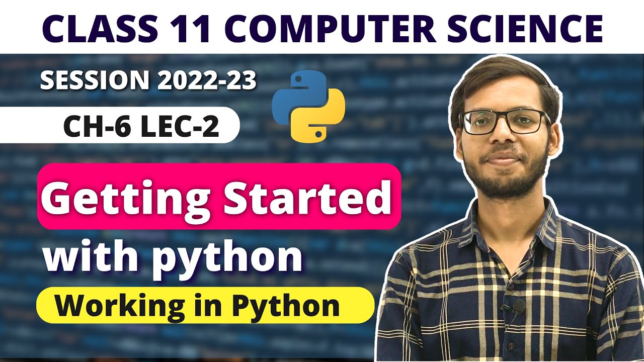 Working With Python Chapter 6 Getting Started With Python Class 11
